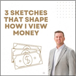 The Three Sketches That Shape How I View Money - Searcy Financial